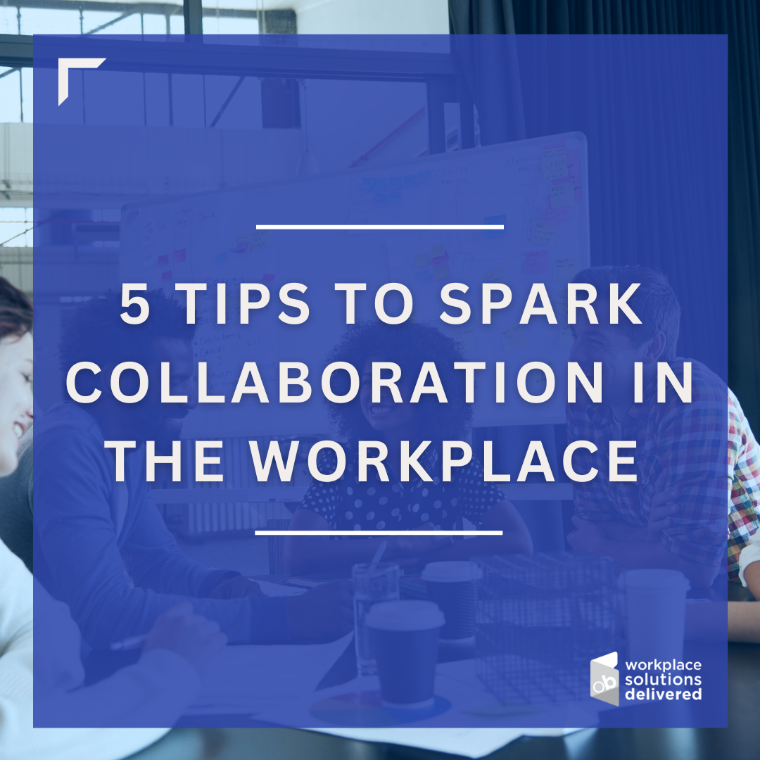 5 Tips to Spark Collaboration in the Workplace